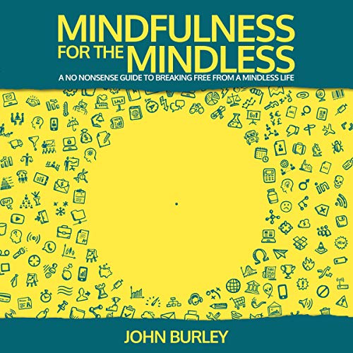 Amazon.com: Mindfulness for the Mindless: A No Nonsense Guide to ...