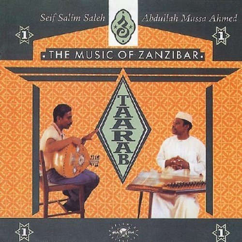 Taarab Music of Zanzibar Vol.1: Abdullah Mussa Ahmed, Seif Salim Saleh ...