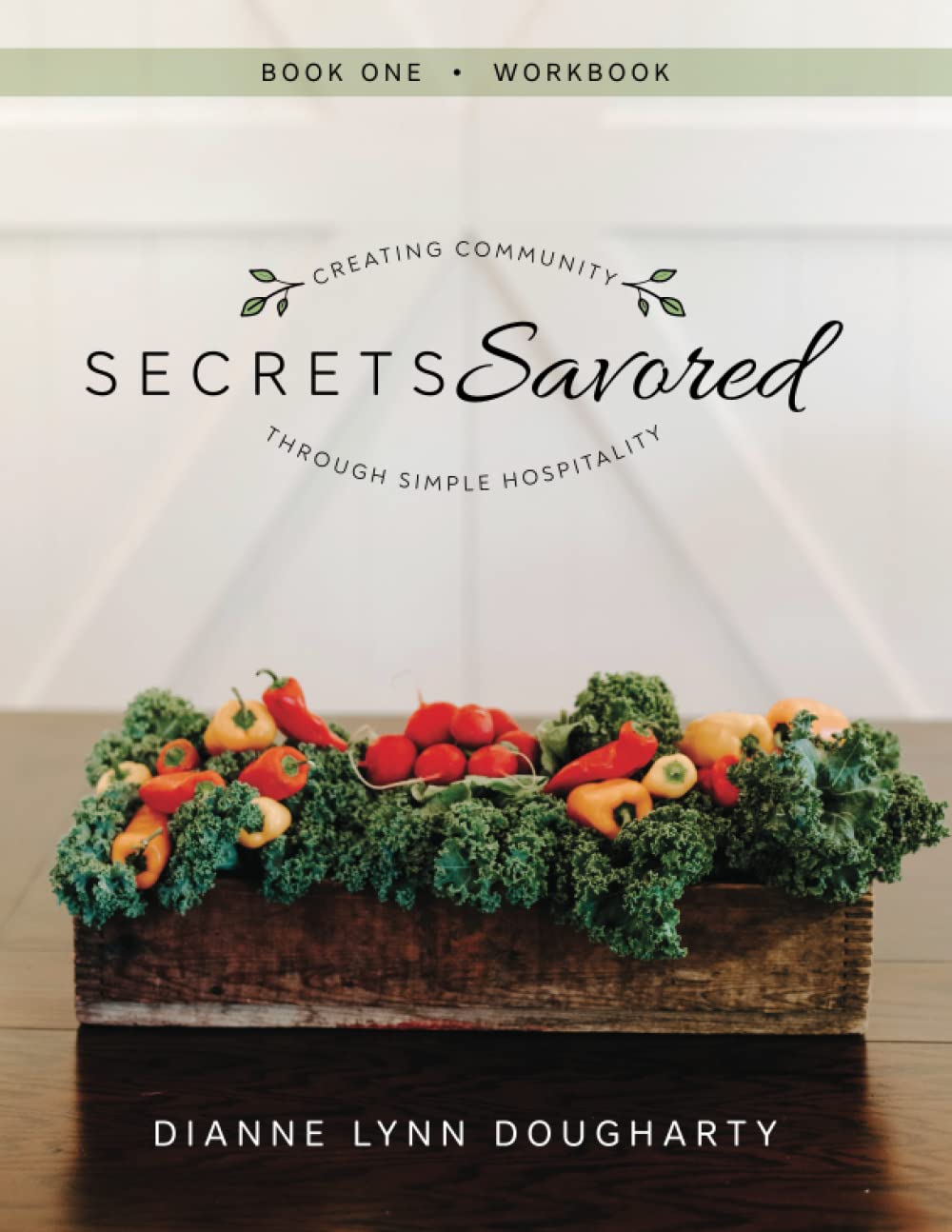Secrets Savored Book One Workbook: Creating Community Through Simple ...