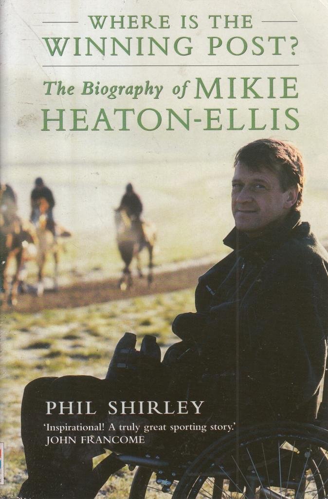 Where is the Winning Post?: The biography of Mikie Heaton-Ellis: Amazon ...