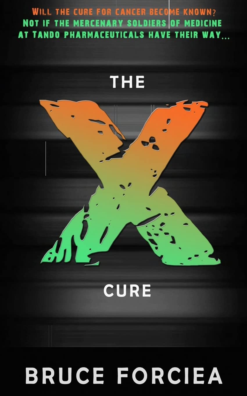 The X-Cure: Forciea, Bruce: 9780692536896: Amazon.com: Books
