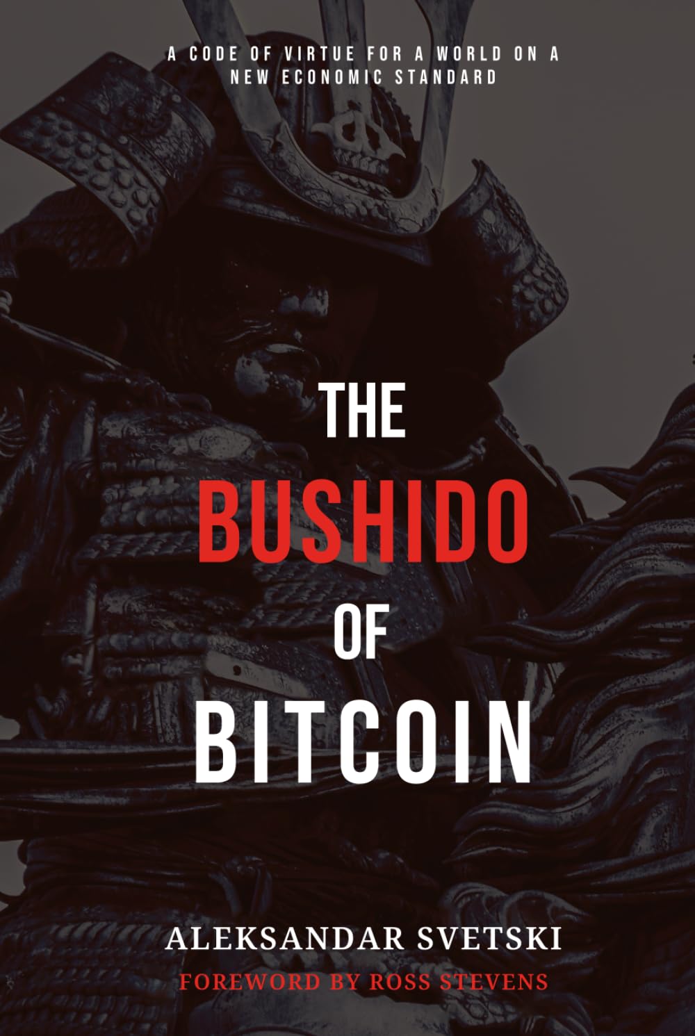 The Bushido of Bitcoin: A Code of Virtue for a World on a New Economic Standard: Svetski ...