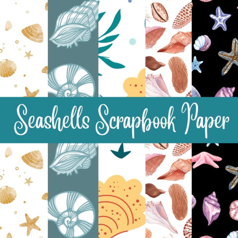 Seashells Scrapbook Paper: 40 Pages, 8.5 x 8.5, Shell Themed Craft ...