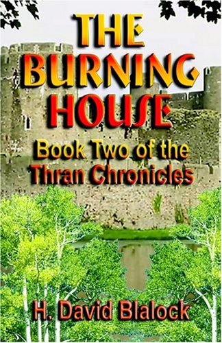 The Burning House: Book Two of the Thran Chronicles: Blalock, H. David ...