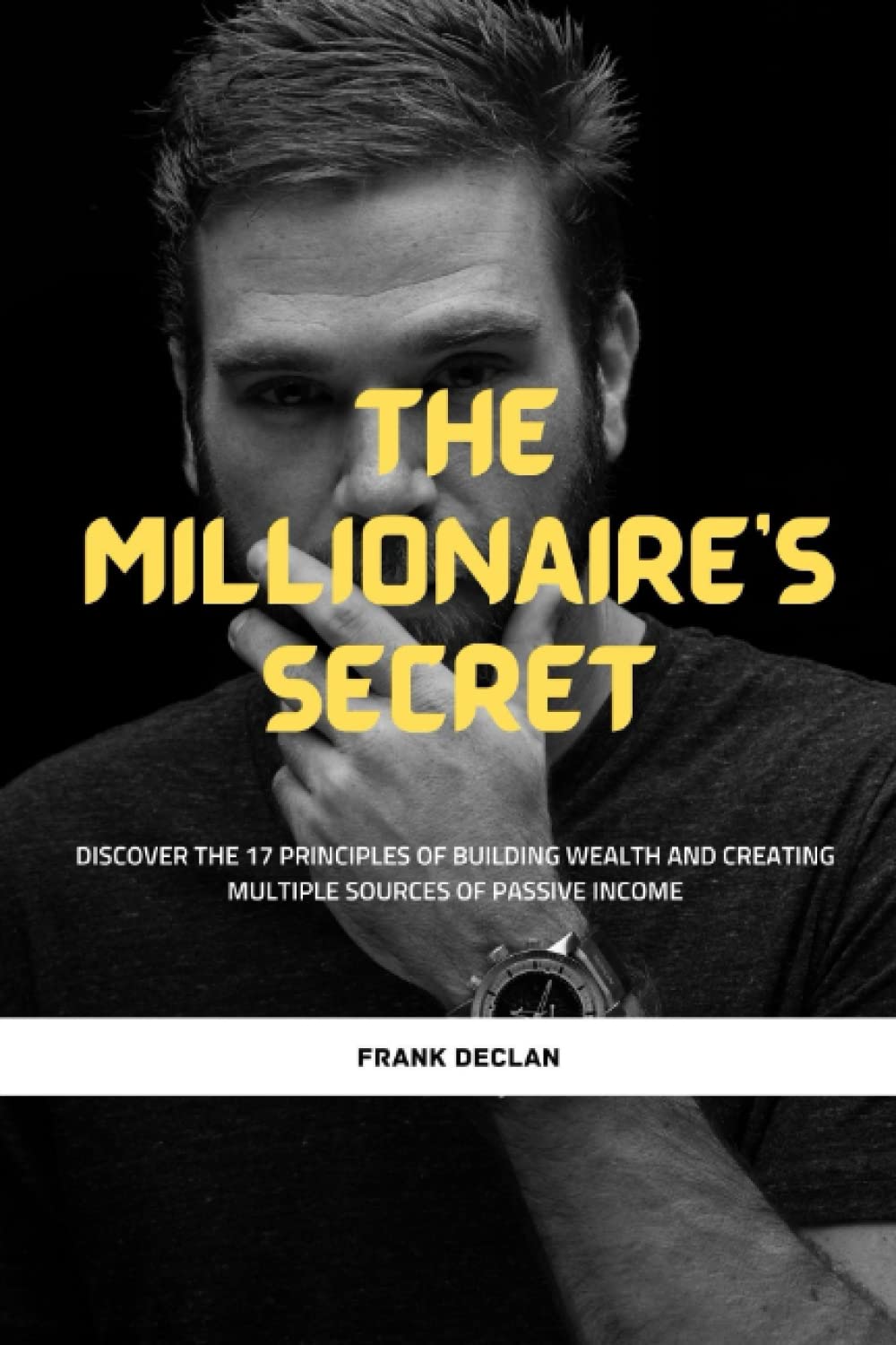 The Millionaire’s Secret: Discover The 17 Principles of Building Wealth ...