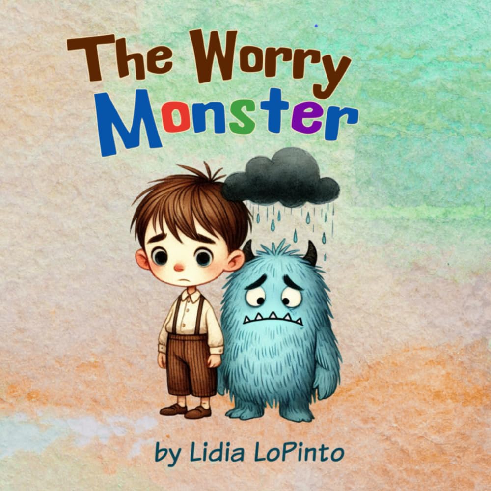 The Worry Monster: A story about childhood anxiety : LoPinto, Lidia ...
