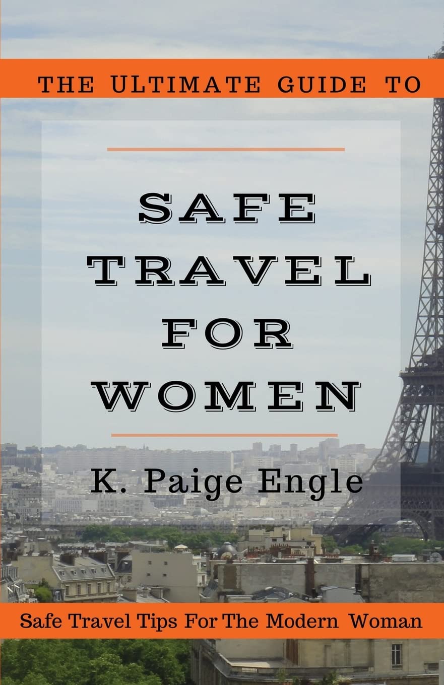 The Ultimate Guide to Safe Travel for Women: Safe Travel Tips for the ...