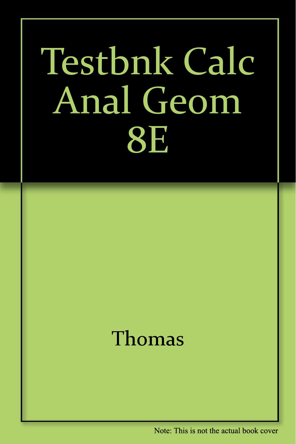 Testbnk Calc Anal Geom 8e: Thomas: 9780201534153: Amazon.com: Books