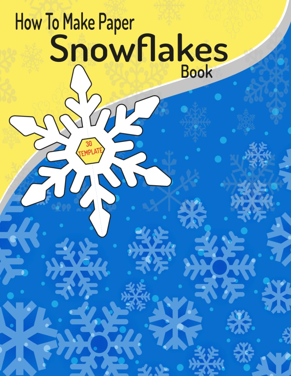 How to make paper snowflakes book: Transform Ordinary Paper into Winter ...