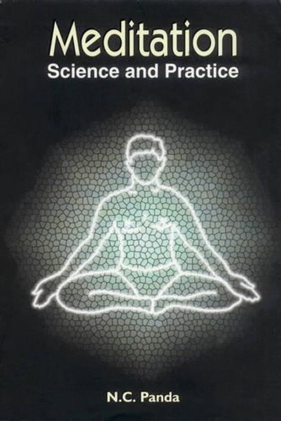Meditation: Science and Practice: N.C. Panda: 9788124602119: Amazon.com ...