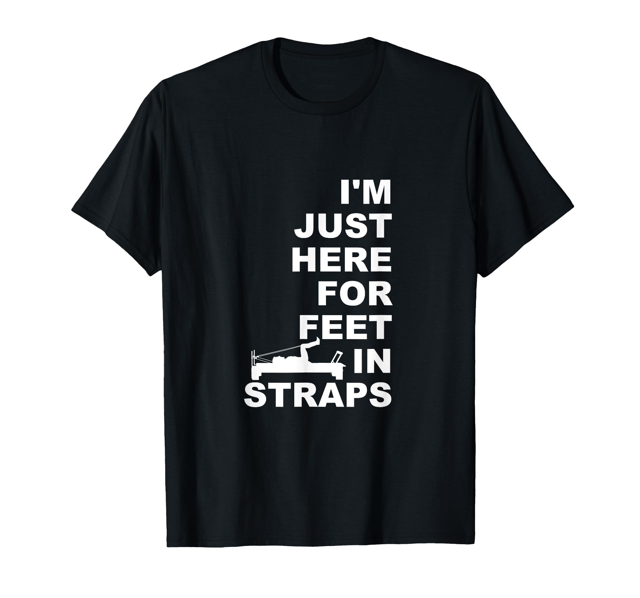 Amazon.com: I'm Just Here For Feet In Straps Pilates Lover Pilates T ...