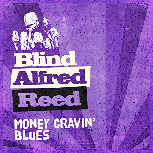 Amazon.com: Money Cravin' Blues : Blind Alfred Reed: Digital Music