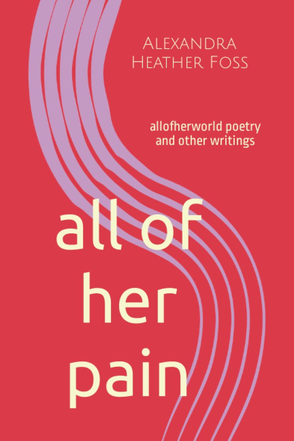 Amazon.com: all of her pain: allofherworld poetry and other writings ...