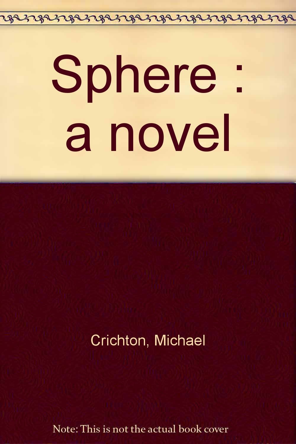 Sphere A Novel Amazon Co Uk Crichton Michael Books