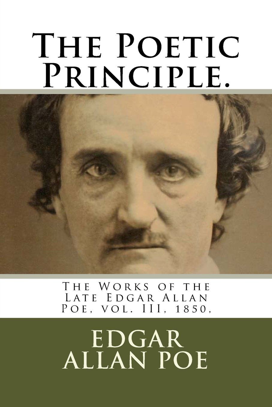 The Poetic Principle.: The Works of the Late Edgar Allan Poe, vol. III ...