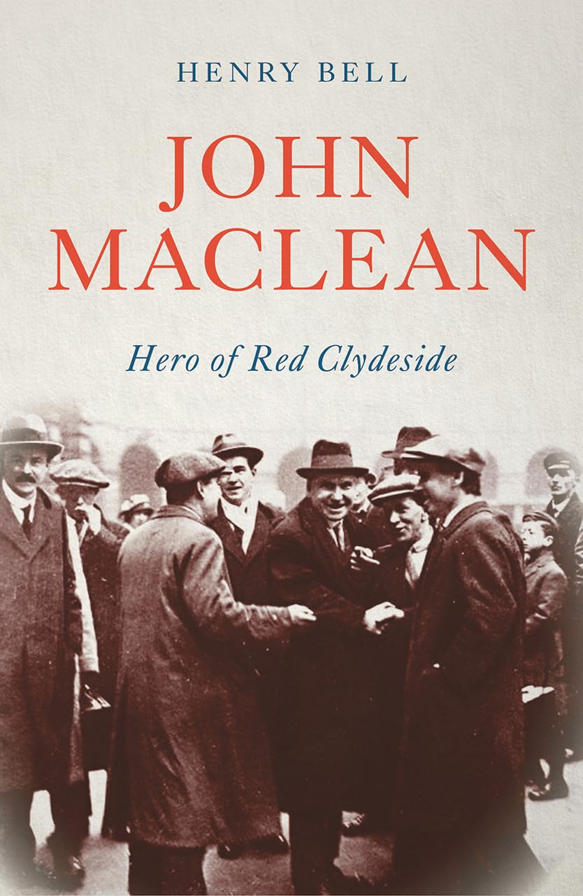 John Maclean: Hero of Red Clydeside (Revolutionary Lives): Bell, Henry ...