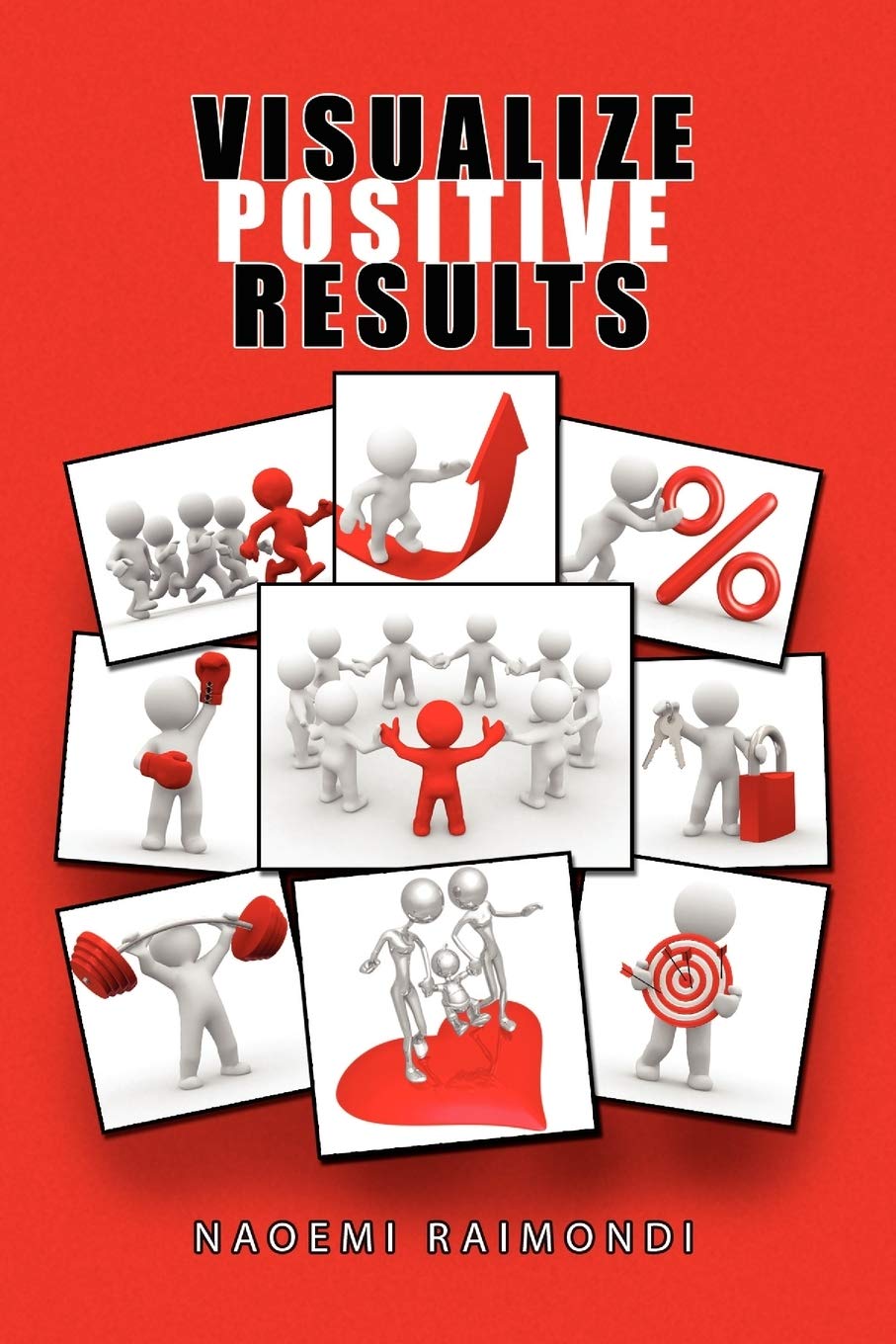 Visualize Positive Results: Raimondi, Naoemi: 9781441586407: Amazon.com ...