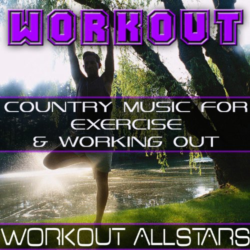 Play Workout: Country Music For Exercise & Working Out (Fitness, Cardio ...