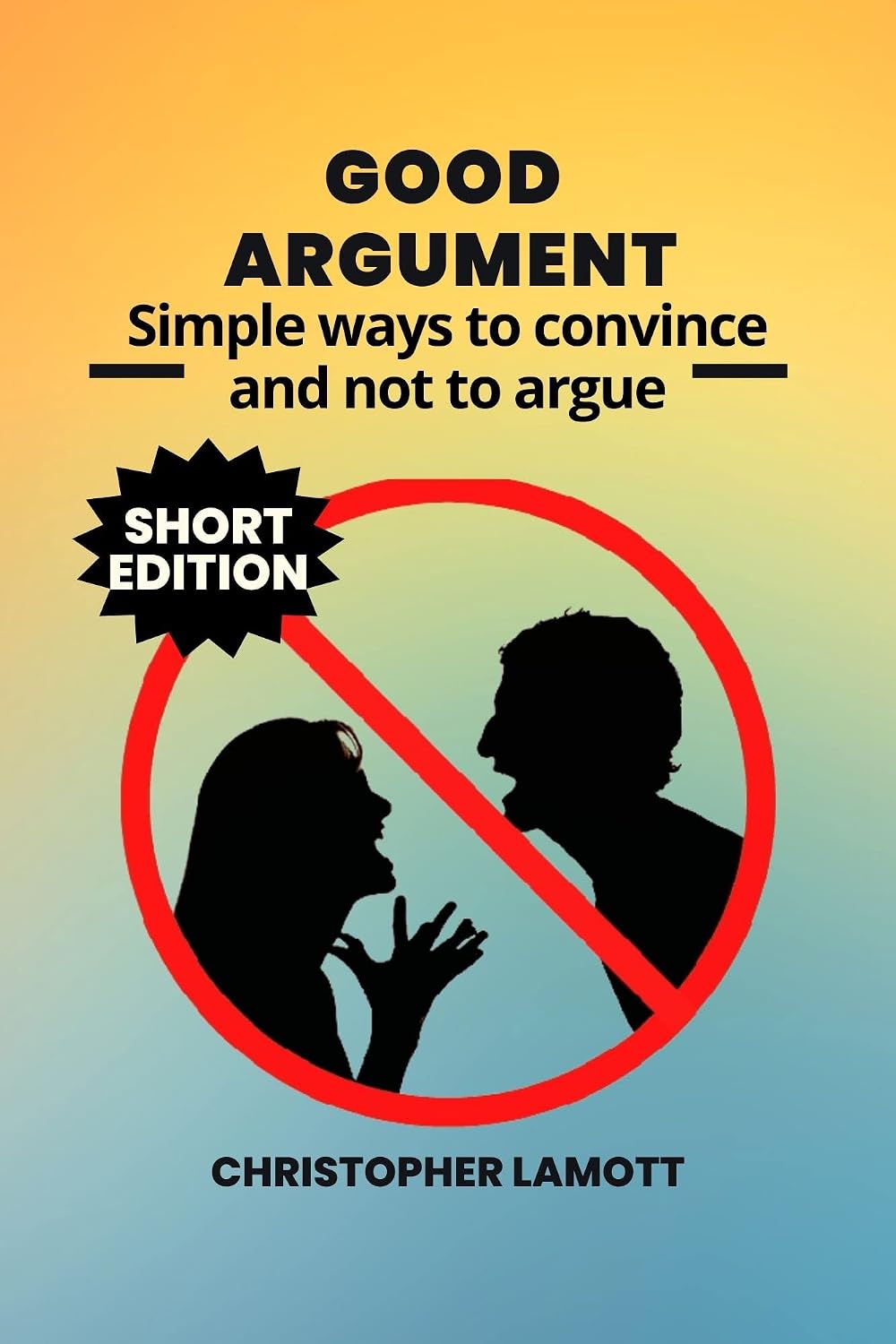 Good Argument: Simple ways to convince and not to argue - Kindle ...