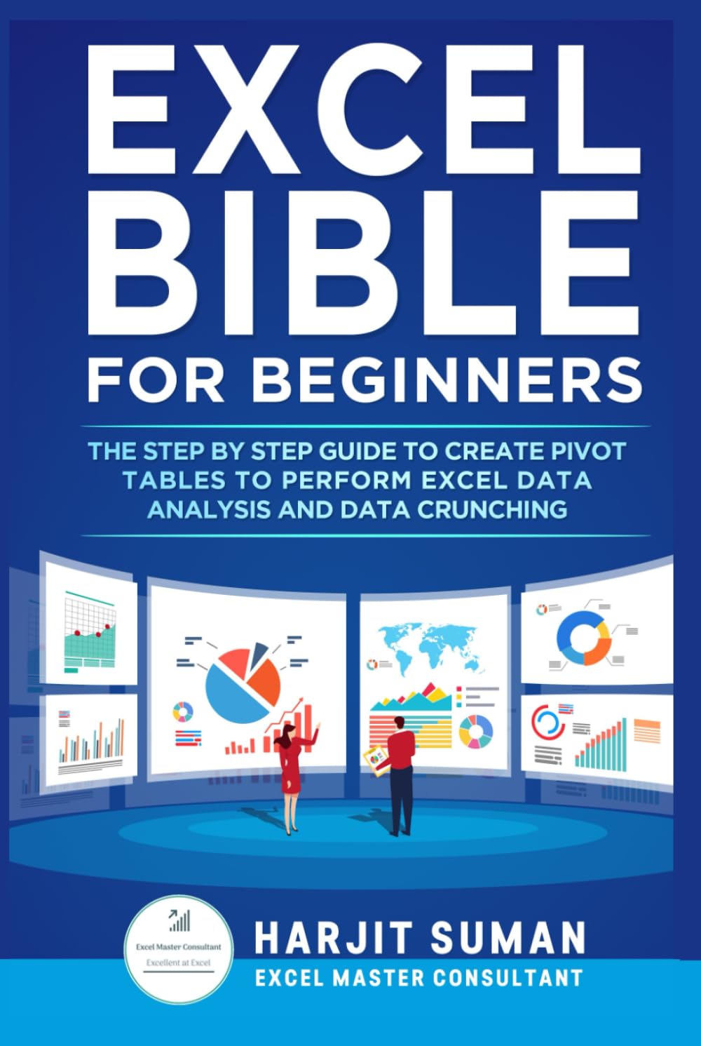 Excel Bible for Beginners: The Step by Step Guide to Create Pivot ...