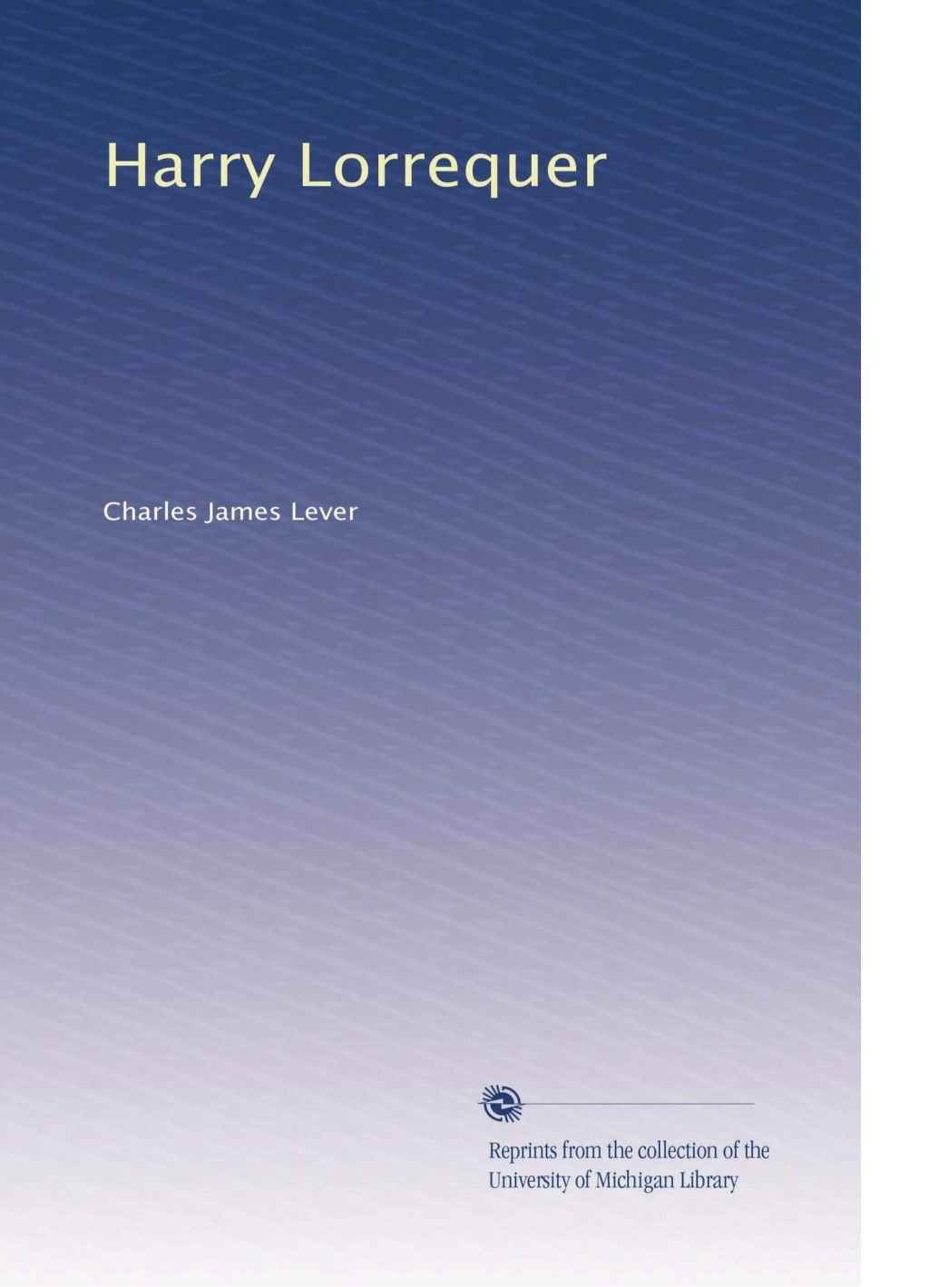 Amazon.com: Harry Lorrequer: Lever, Charles James: Books