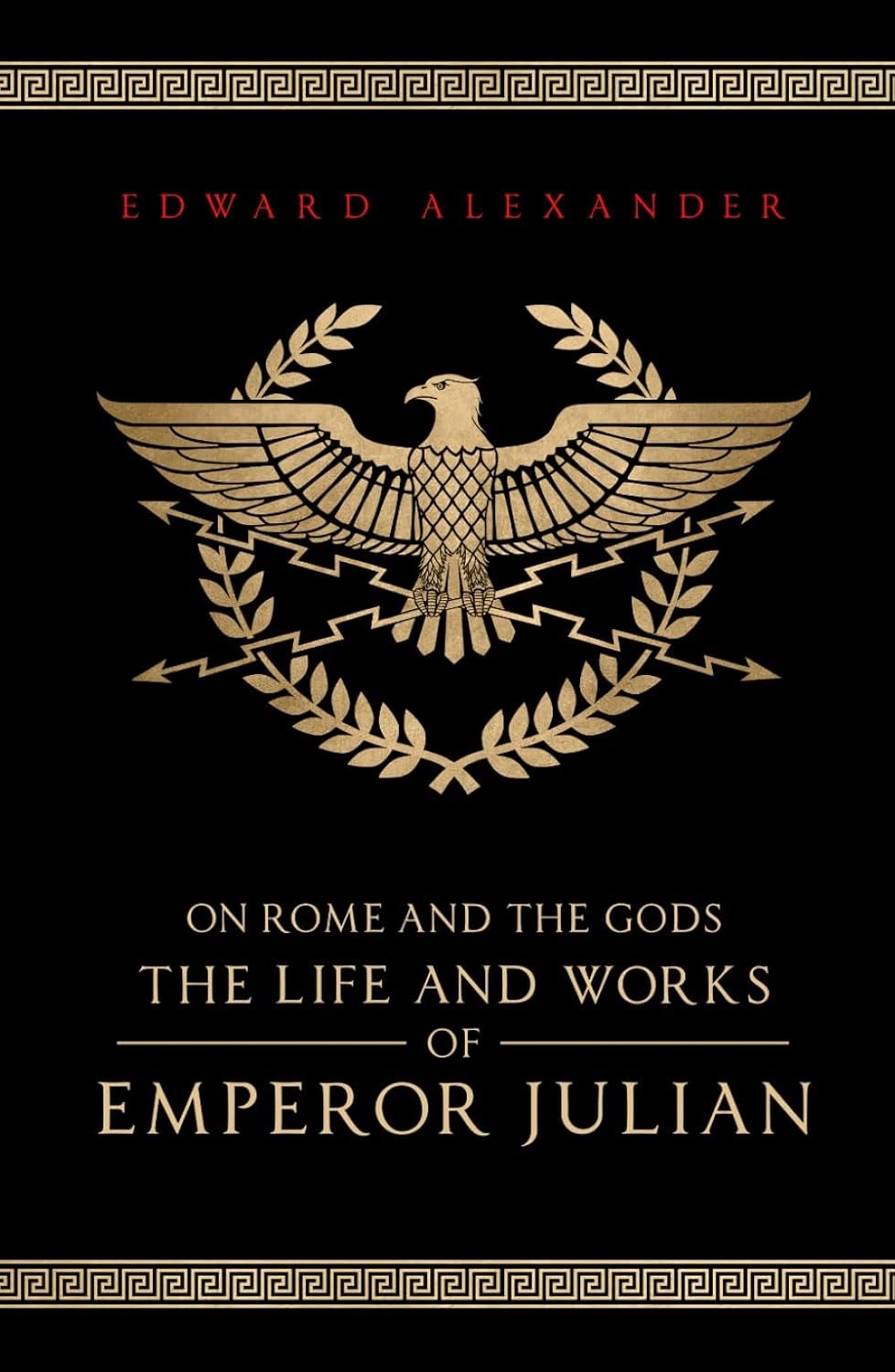 On Rome and the Gods: The Life and Works of Emperor Julian: Alexander ...