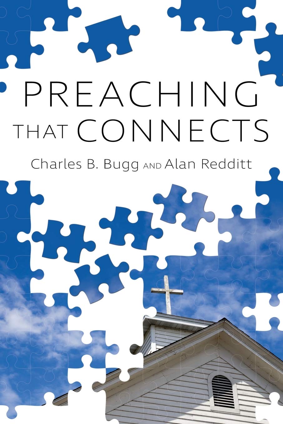 Preaching that Connects: Bugg, Charles B., Redditt, Alan: 9781573128872 ...