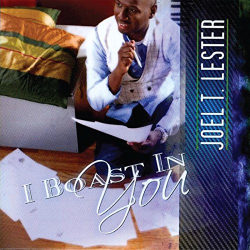 Amazon.com: I Boast in You : Joel T. Lester: Digital Music