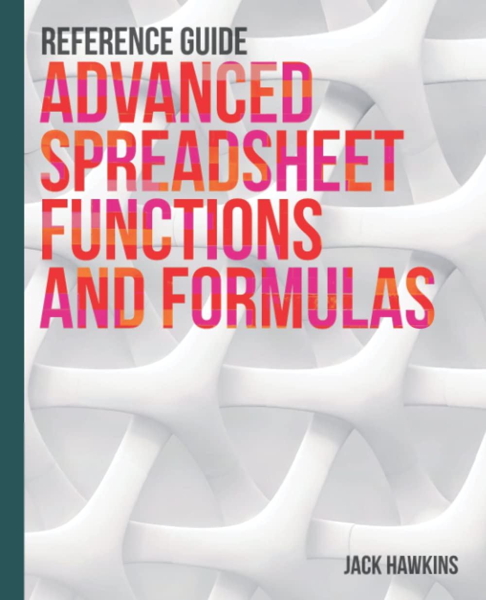 Buy Advanced Spreadsheet Functions & Formulas: A Handy Reference Guide to Excel, Google Sheets ...