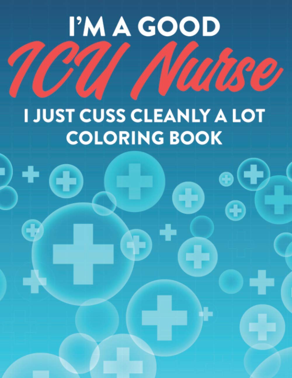 Im A Good Icu Nurse I Just Cuss Cleanly Lot | Desertcart Guyana