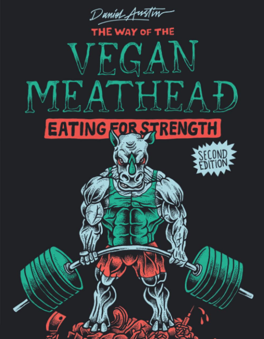 The Way of The Vegan Meathead: Eating for Strength (Second Edition ...