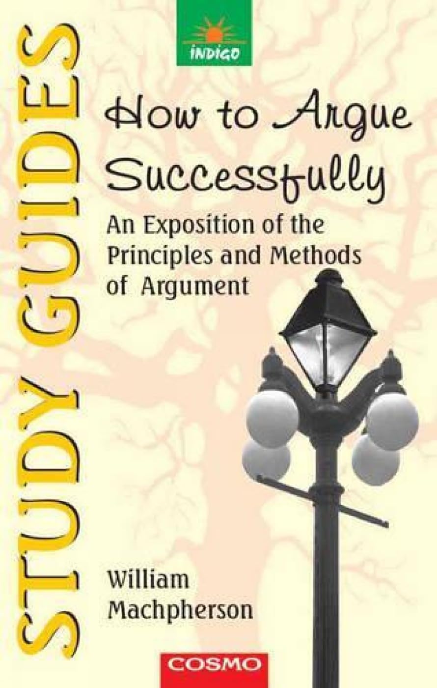Buy How to Argue Successfully: An Exposition of the Principles and ...