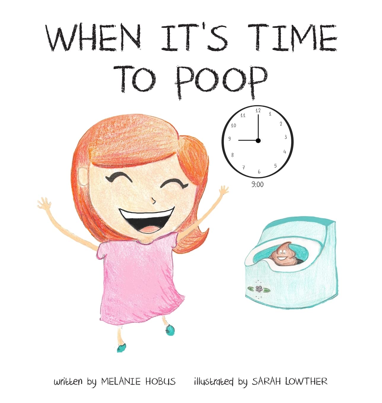 When It's Time to Poop: Hobus, Melanie, Lowther, Sarah: 9780578582023 ...