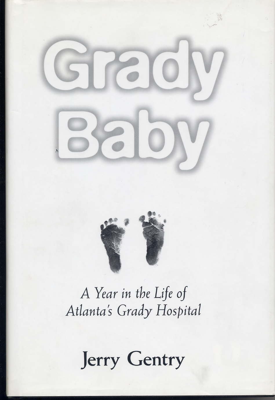 Buy Grady Baby: A Year in the Life of Atlanta's Grady Hospital Book ...