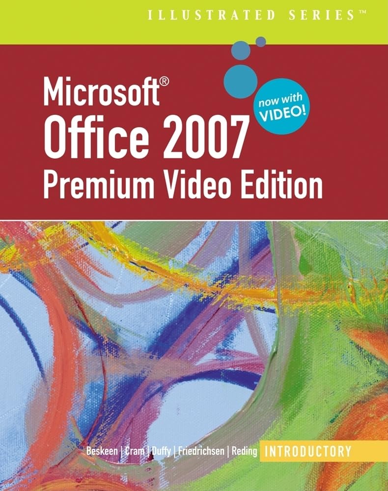 Microsoft Office 2007 Illustrated: Introductory Premium Video Edition ...