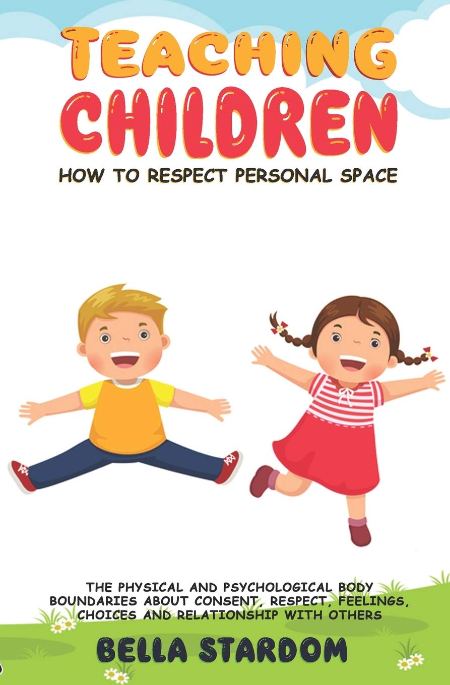 TEACHING CHILDREN HOW TO RESPECT PERSONAL SPACE: The Physical and ...