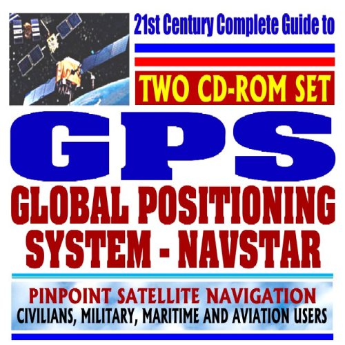 21st Century Guide to the Global Positioning System (GPS): Navstar ...