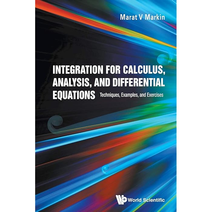 Buy Integration For Calculus, Analysis, And Differential Equations: Techniques, Examples, And ...