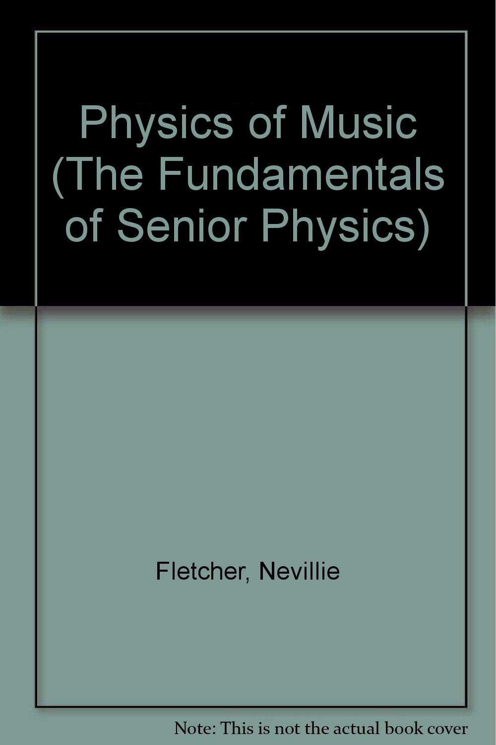 Physics of Music (The Fundamentals of Senior Physics): Neville H ...