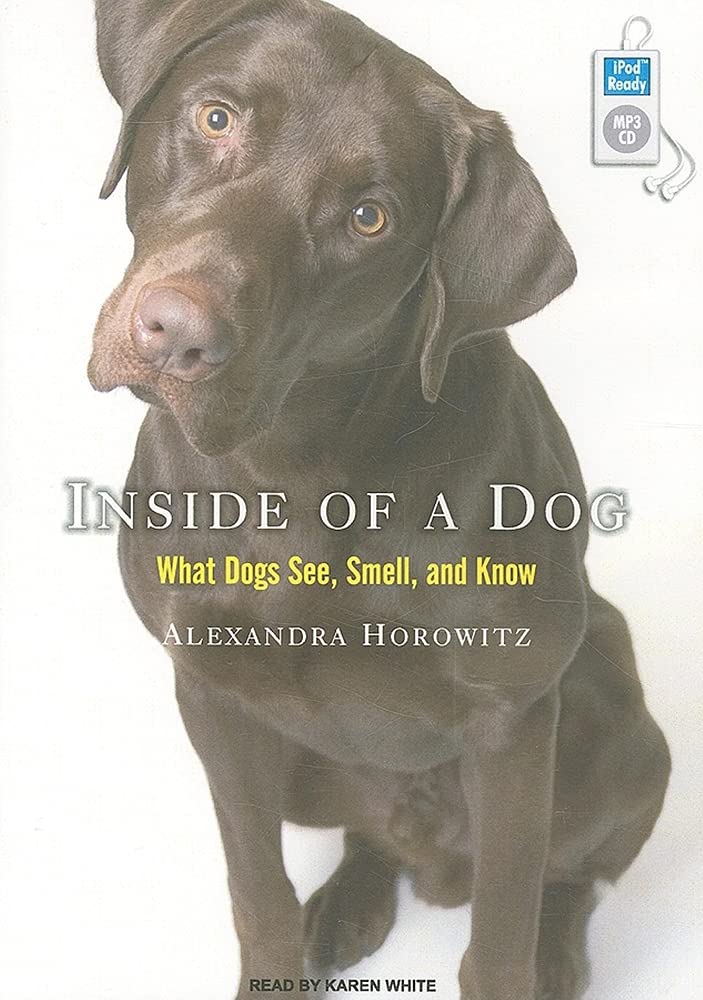 Inside of a Dog: What Dogs See, Smell, and Know: Amazon.co.uk: Horowitz ...