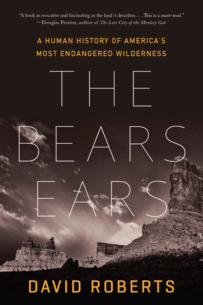 The Bears Ears: A Human History of America's Most Endangered Wilderness ...