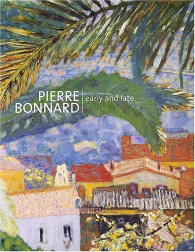 Pierre Bonnard Early and Late: Turner Elizabeth Hutton: 9780856675539 ...