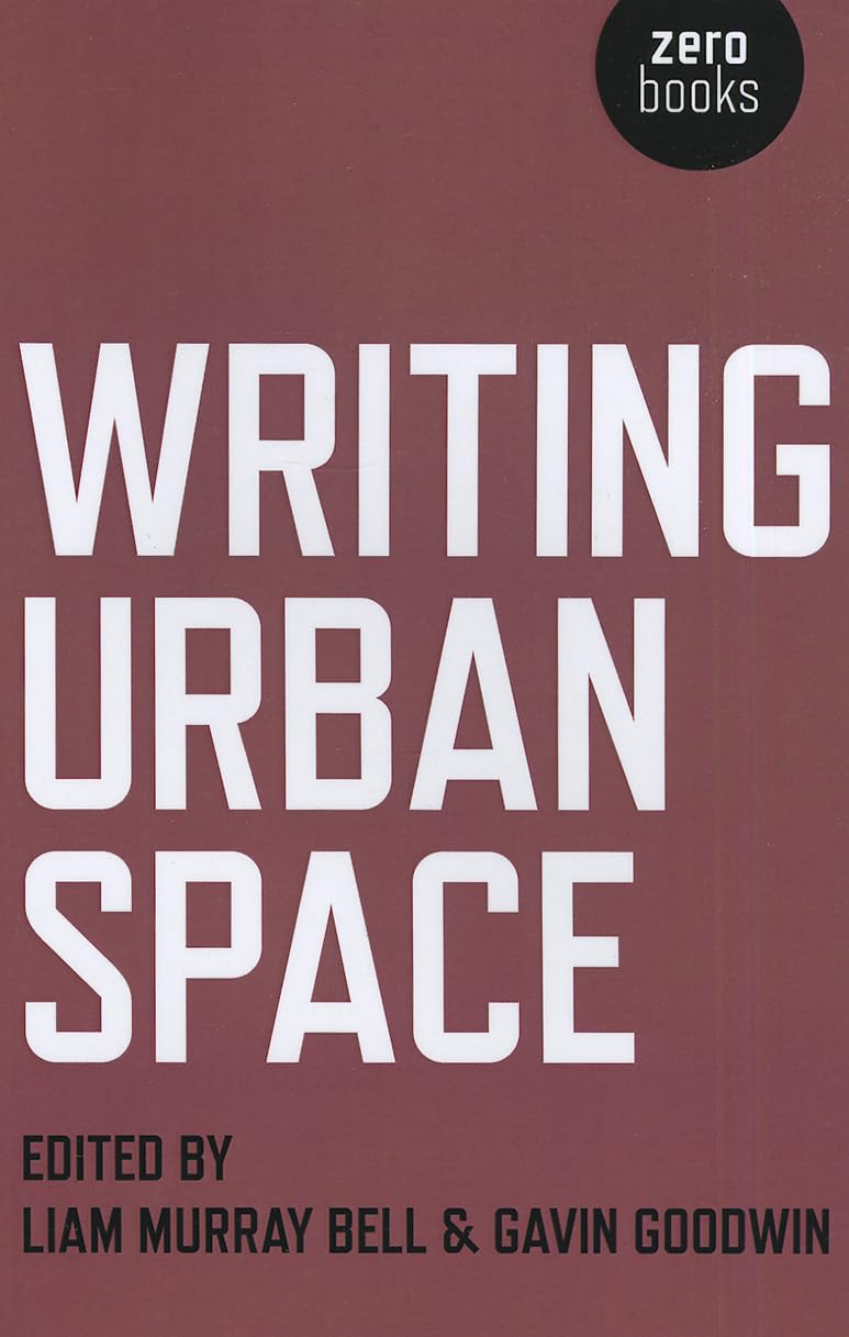 Writing Urban Space: Bell, Liam, Goodwin, Gavin: 9781780992549: Amazon ...