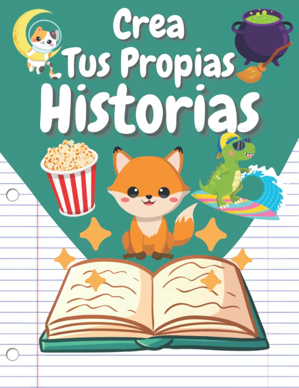 Crea Tus Propias Historias: Escritura Creativa Para Niños: Completa La ...
