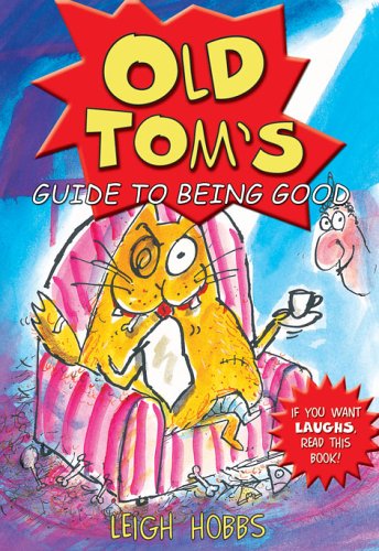 Old Tom's Guide to Being Good: Hobbs, Leigh, Hobbs, Leigh ...