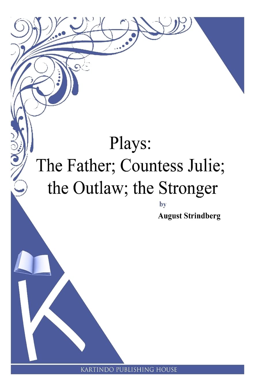 Plays: The Father; Countess Julie; the Outlaw; the Stronger: Strindberg ...