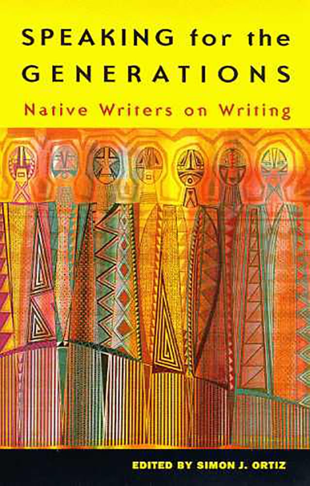 Speaking for the Generations: Native Writers on Writing (Volume 35 ...