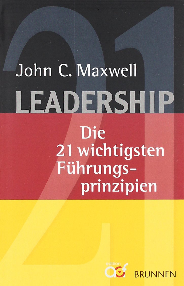 Leadership: Die 21 wichtigsten Führungsprinzipien : Maxwell, John C ...