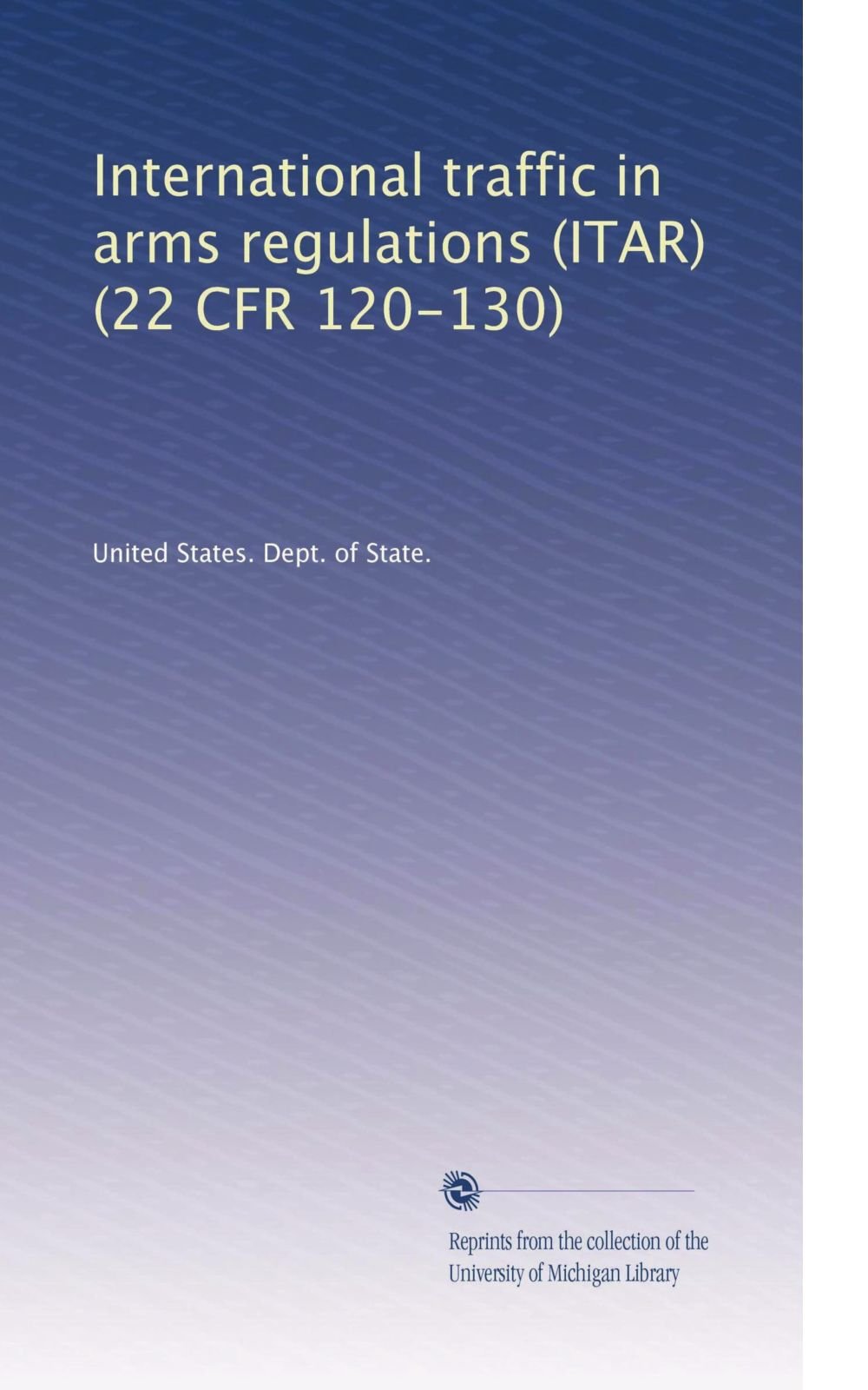 Amazon.com: International traffic in arms regulations (ITAR) (22 CFR ...