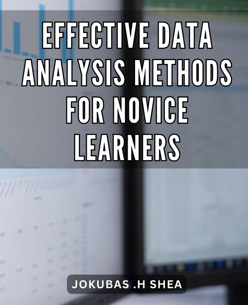 Effective Data Analysis Methods for Novice Learners: Unleash the Power ...
